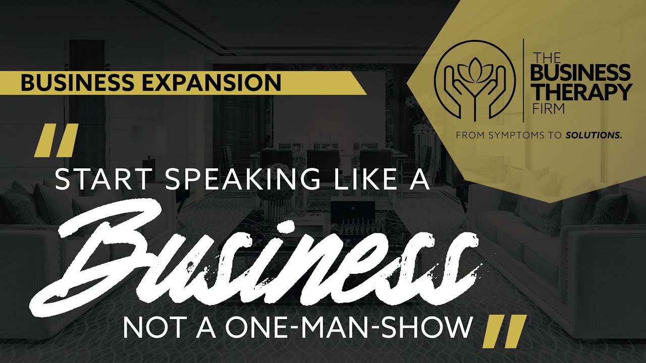 Start Speaking Like A Business, Not A One Man Show - YouTube
