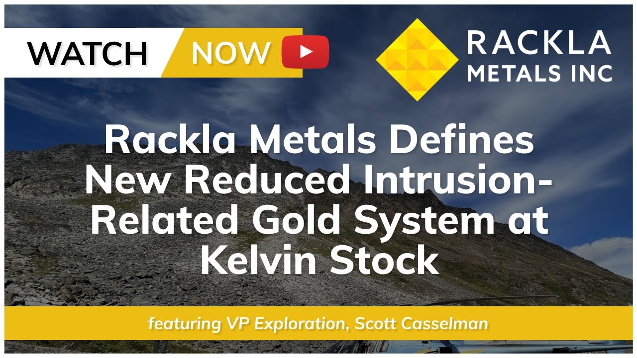 Rackla Metals (TSX.V: RAK) | Defines New Reduced Intrusion-Related Gold ...