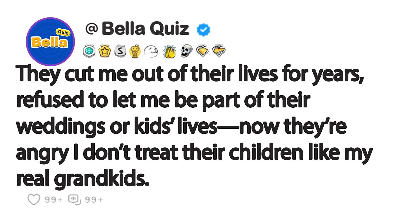 They cut me out of their lives for years, refused to let me be part of ...