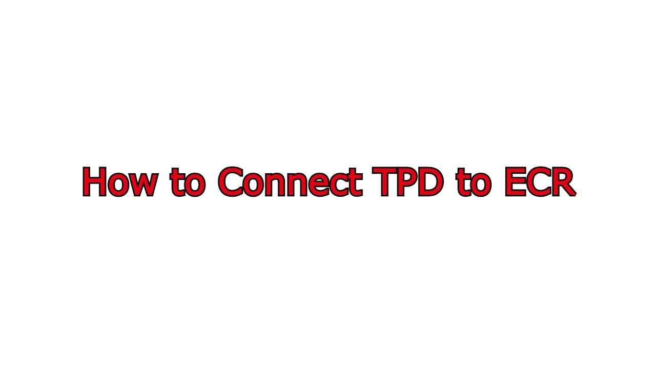 How to Connect TPD to ECR - YouTube