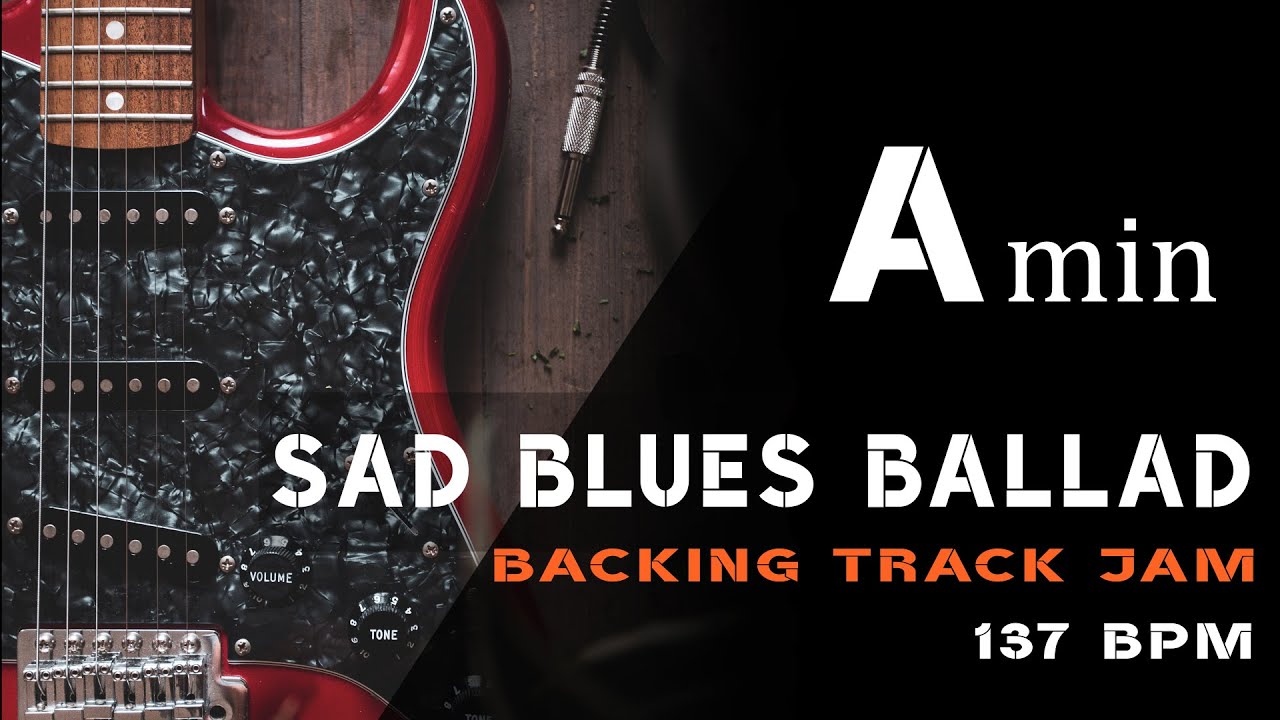 Sad Blues Slow Ballad Style Backing Track Guitar Jam in A minor [Same ...