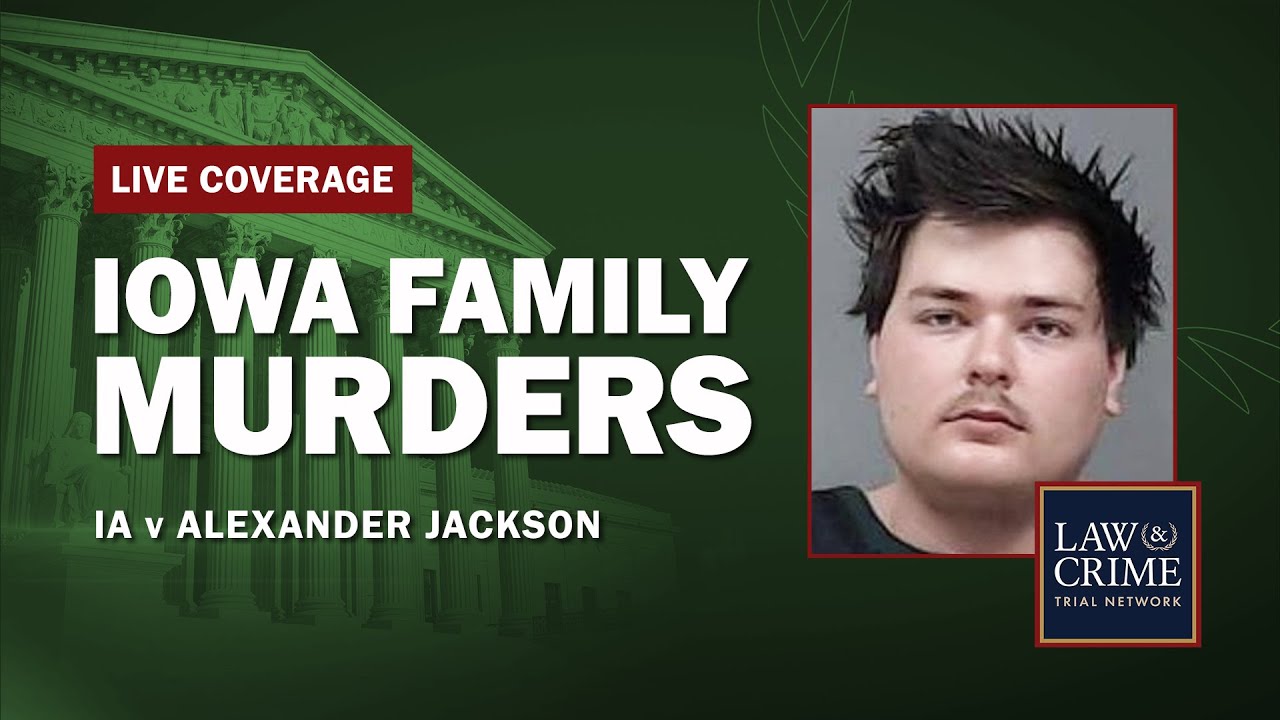 Watch Live: Iowa Family Murders Trial — IA v. Alexander Jackson — Day ...