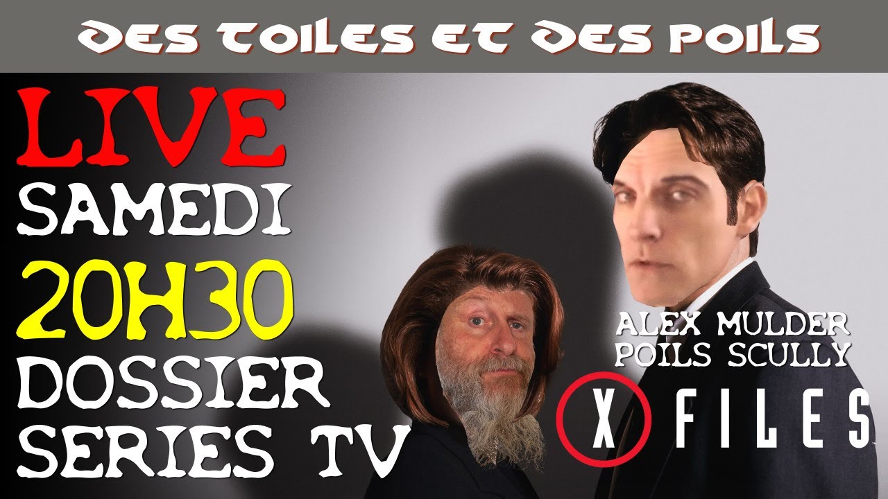 LIVE Séries TV Part II 20H30 avec Alex Mulder et Poils Scully - YouTube