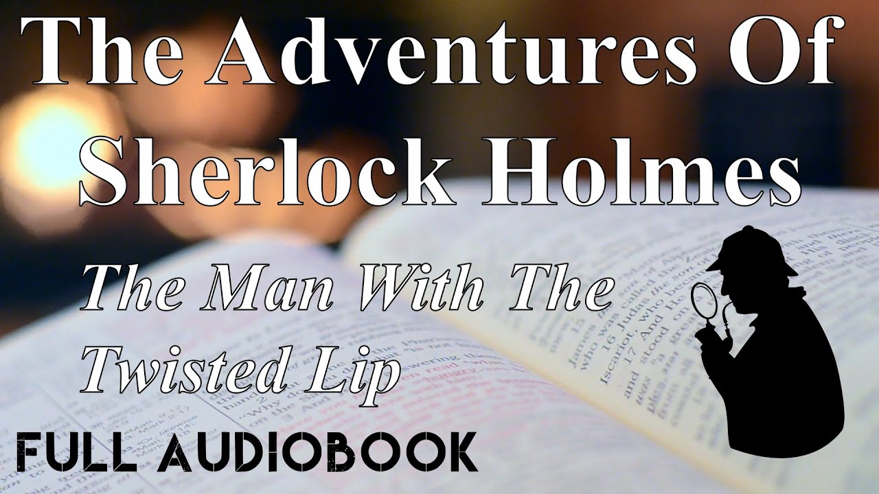The Man With The Twisted Lip - The Adventures of Sherlock Holmes ...