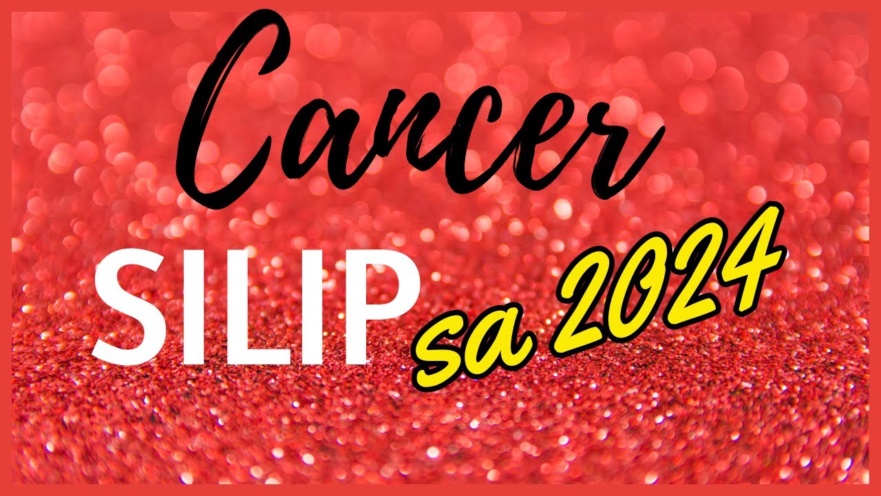 ♋️CANCER SILIP SA 2024🔮💰 ️| Tagalog Reading - YouTube