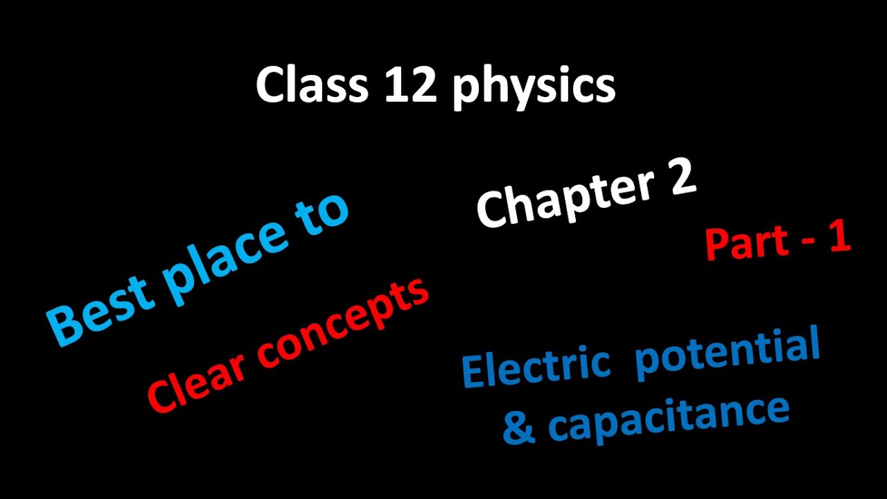 electric potential and capacitance | class 12 physics chapter 2 | JEE ...