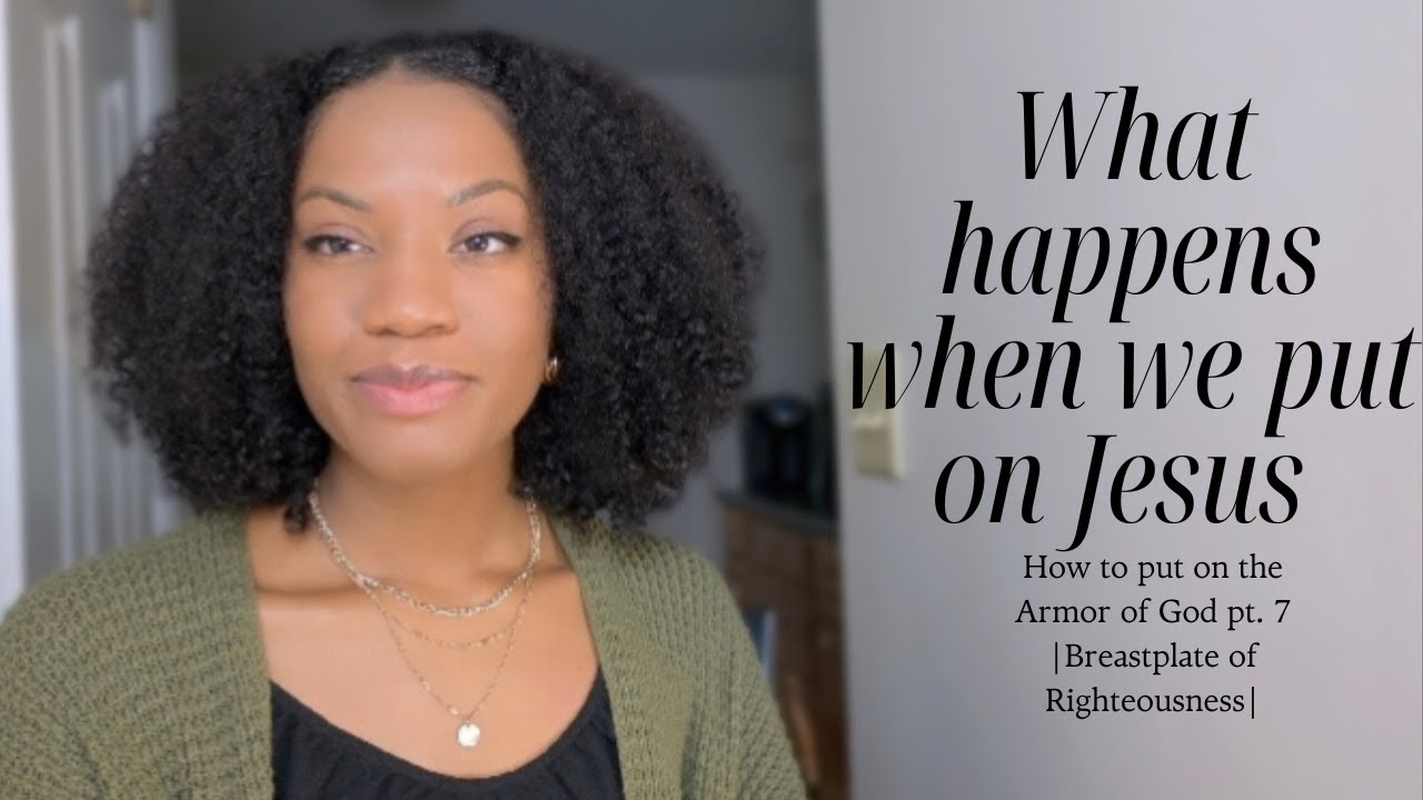 What it means to put on Jesus | How to put on the Armor of God Pt. 7 ...