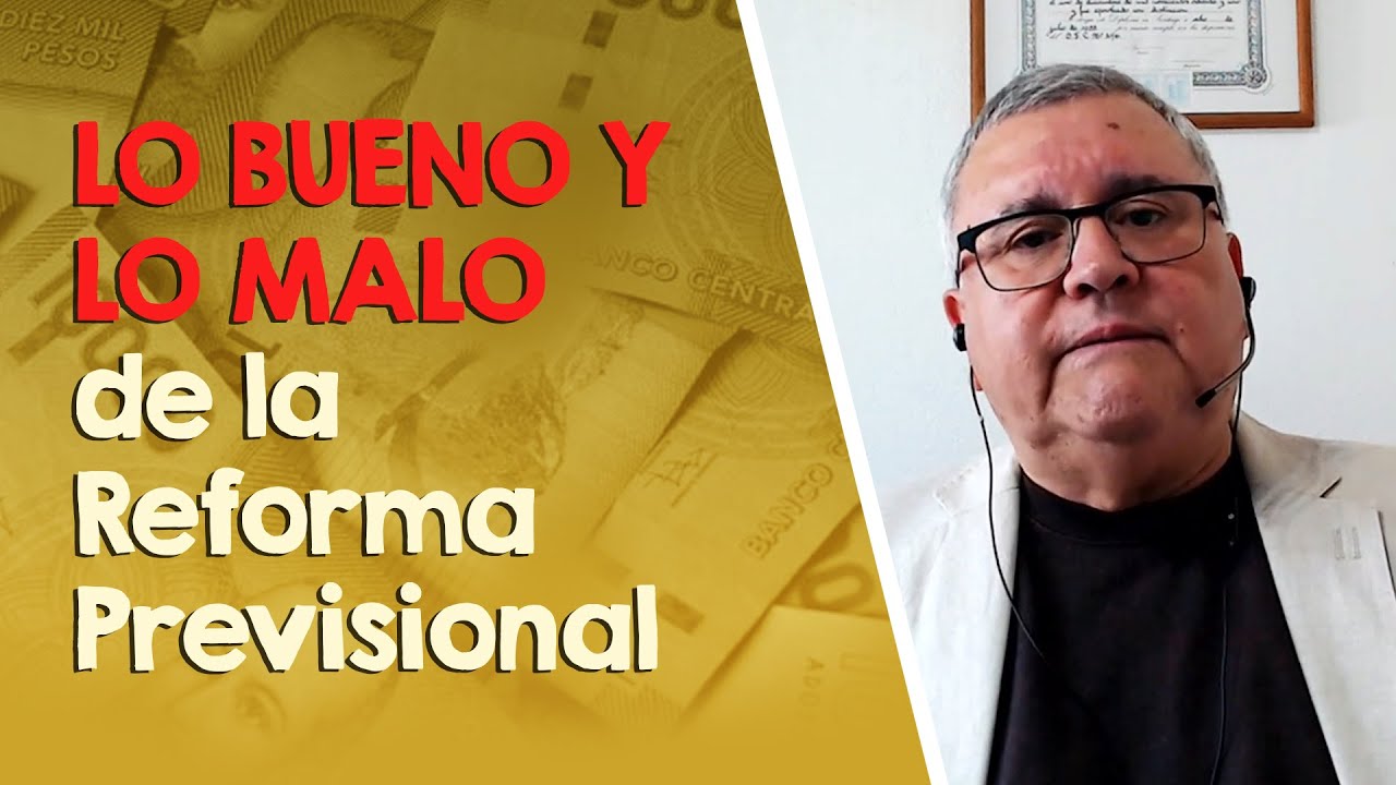 LO BUENO Y LO MALO de la Reforma Previsional | PATRICIO BERNAL ASESOR ...
