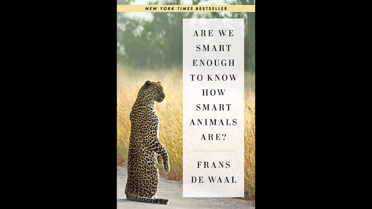 Book Review of Are We Smart Enough to Know How Smart Animals Are? by ...