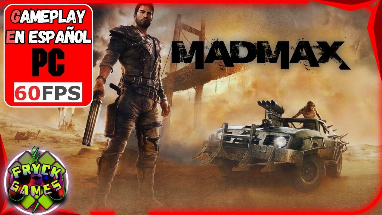 MAD MAX | PC GAMEPLAY EN ESPAÑOL | UN JUEGO QUE MERECIA MAS - YouTube