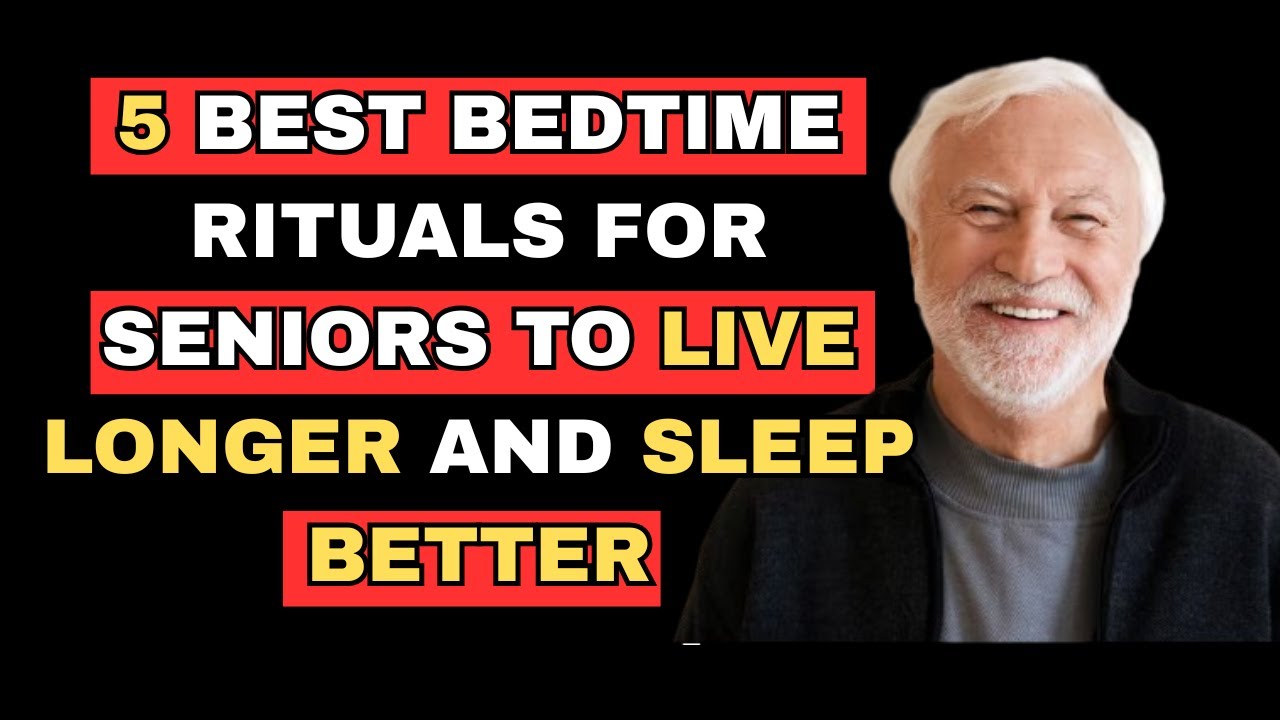 5 Best Bedtime Rituals For Seniors To Live Longer And Sleep Better ...