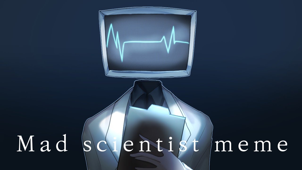 [MEME] mad scientist meme (OC) - YouTube