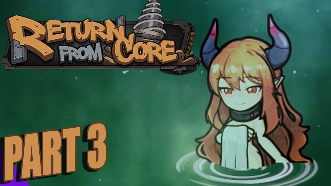Return from Core - Part 03 [Gameplay Walkthrough] - YouTube