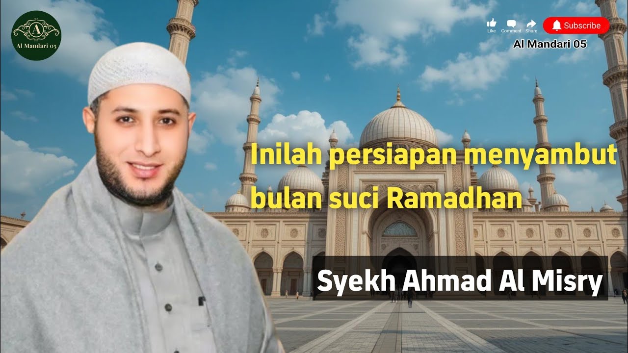 Persiapan Menyambut Bulan Suci Ramadhan - Syekh Ahmad Al Misry || Dakwah - Islam - Ceramah - YouTube