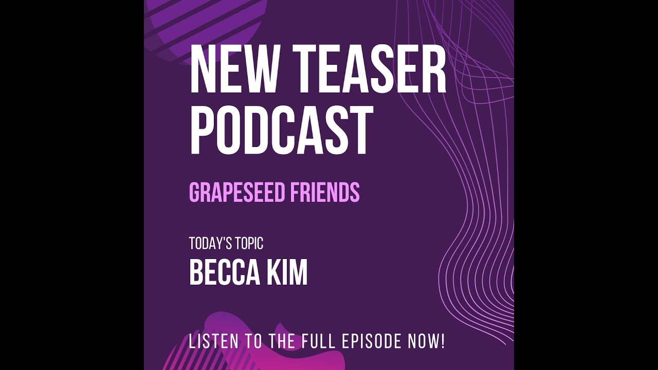 The GrapeSEED Friends Teaser Podcast - Becca Kim - YouTube