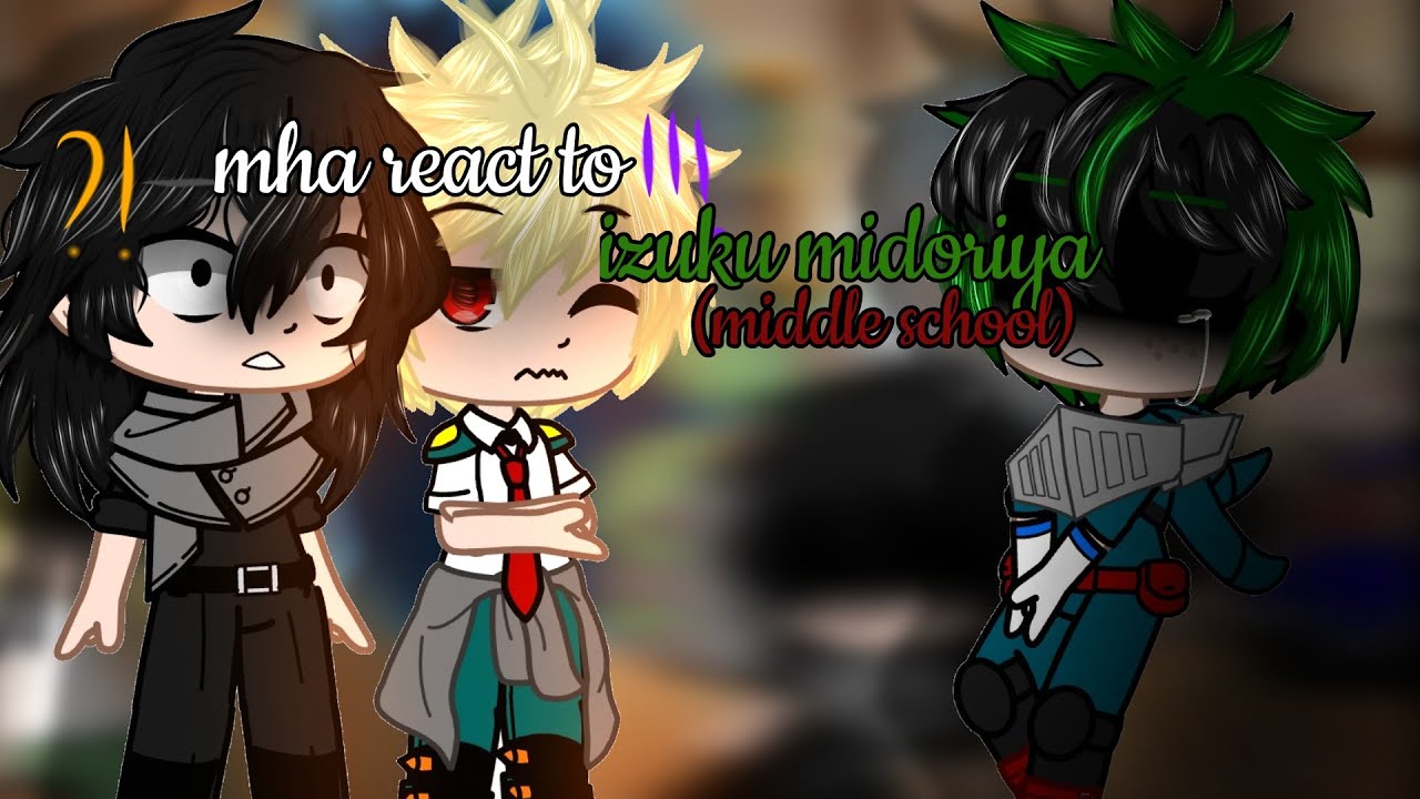 mha react to izuku midoriya//middle school//ft.lov//enjoy//⚠️suicide ...