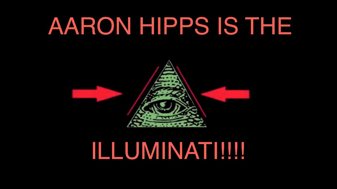 Aaron Hipps Is The Illuminati! - YouTube