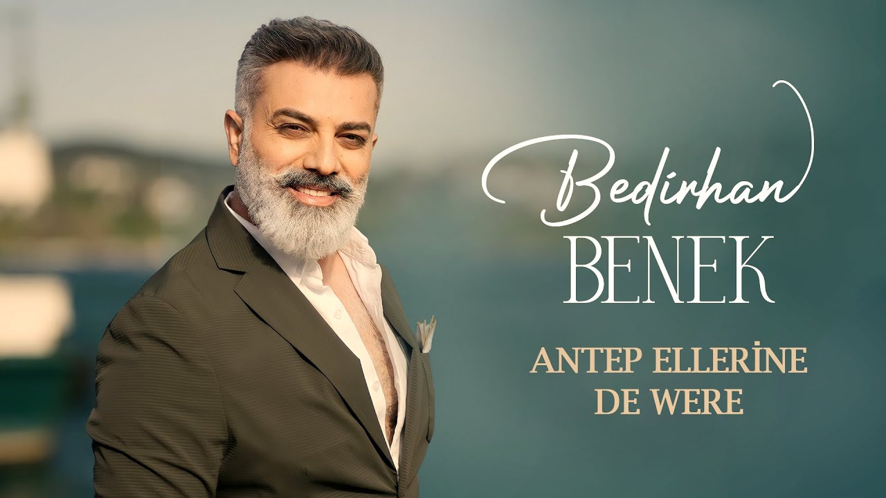 BEDİRHAN BENEK - ANTEP ELLERİNE DE WERE [4K VİDEO] - YouTube