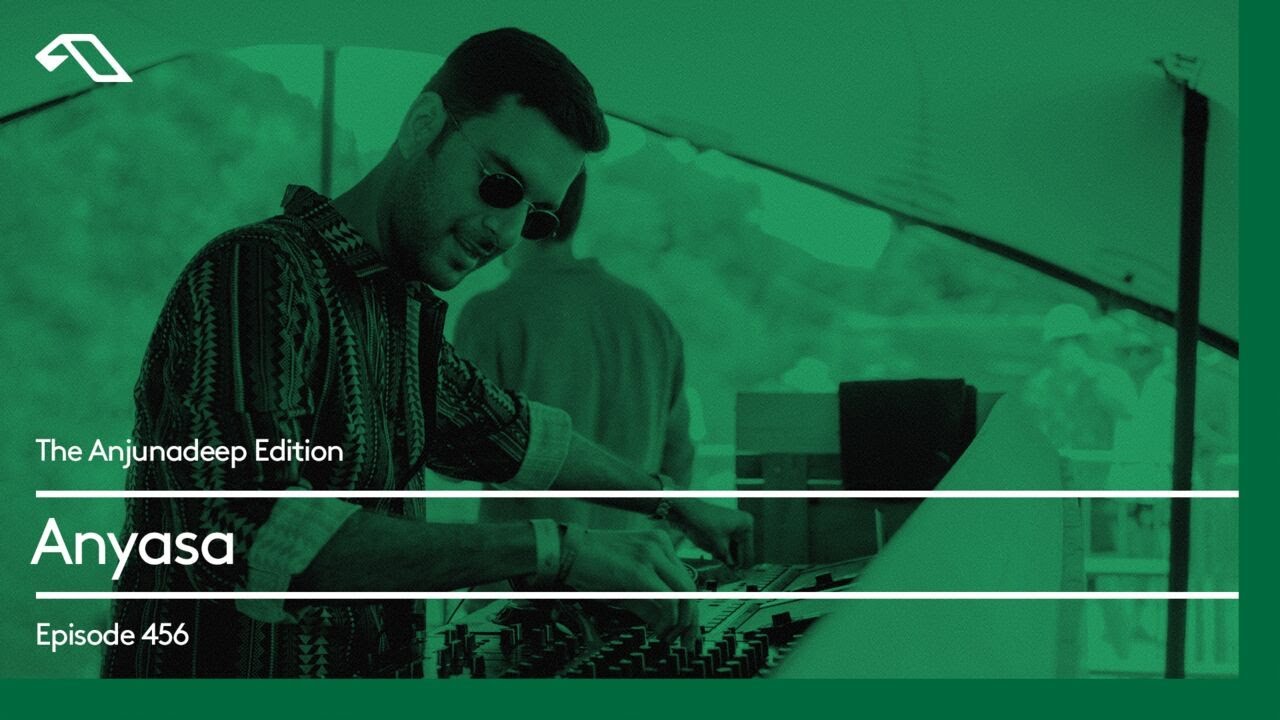 The Anjunadeep Edition 456 with Anyasa (Live from Explorations) - YouTube