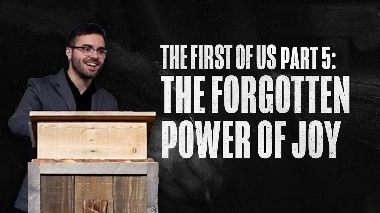 The First of Us, Part 5: The Forgotten Power of Joy - Pastor David ...