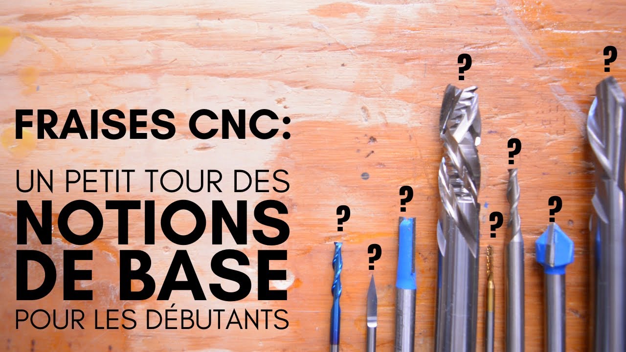 Fraises CNC : Notions de base pour les débutants [+ mes fraises ...