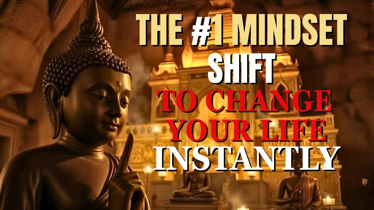 THE #1 MINDSET SHIFT - Change Your Life Instantly (Buddhist Wisdom) - YouTube