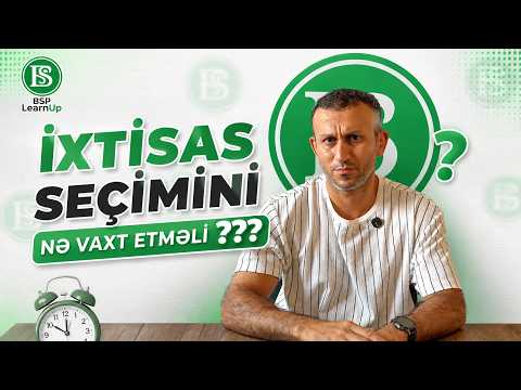 İxtisas seçimini nə vaxt etməli???
