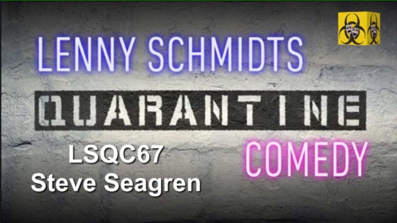 Lenny Schmidts Quarantine Comedy: Steve Seagren (LSQC67) - YouTube
