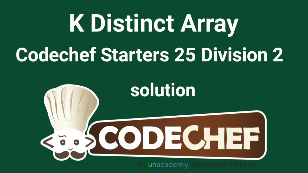 K Distinct Array Codechef Solution Codechef Starters 25 Cp 1650