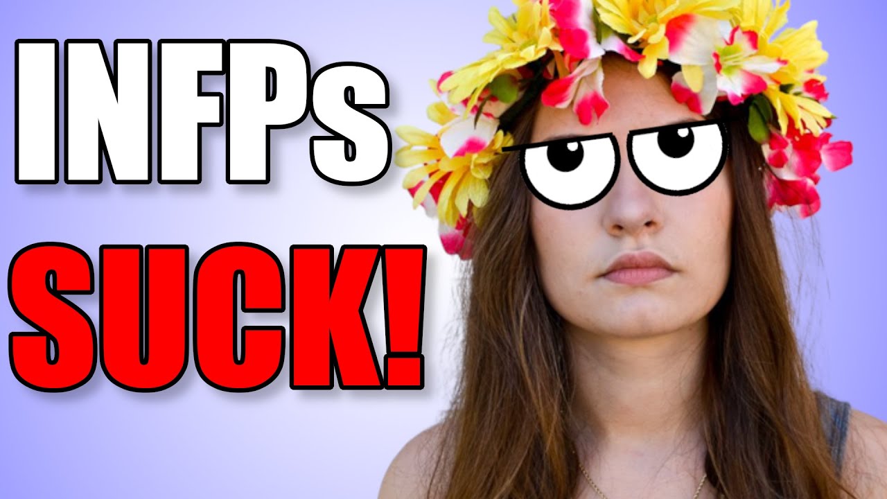 INFPs Are The Worst Type And Here Is Why - YouTube