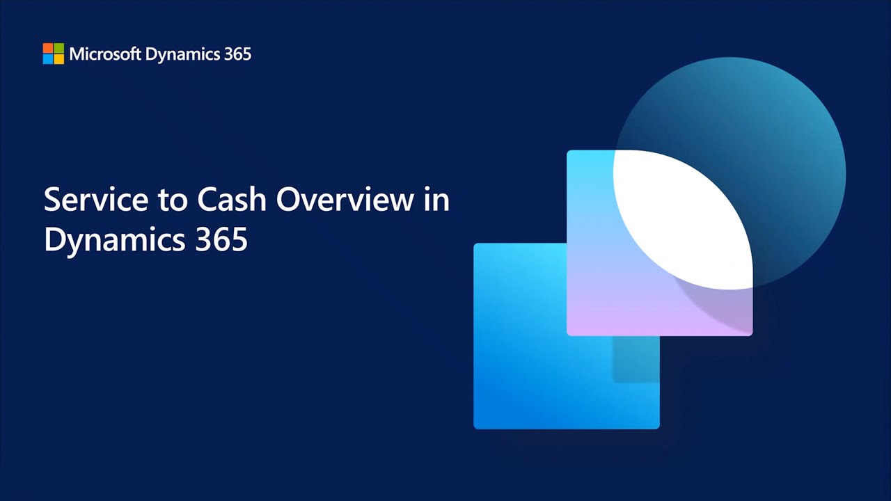 Service to cash business process overview in Dynamics 365 | Fast Track ...