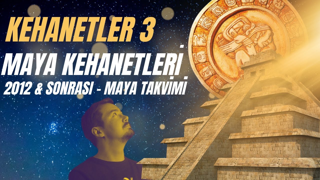 Kehanetler 3 - Maya Kehanetleri ve Takvimi - 2012 ve Kıyamet Kehaneti # ...