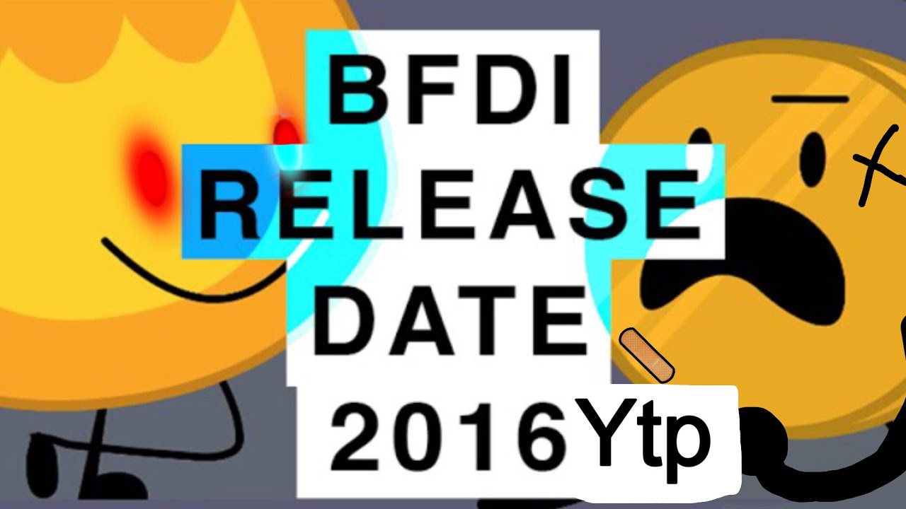BFDI RELEASE DATE 2016 YTP - YouTube