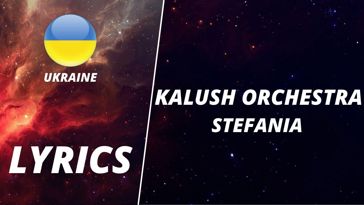 LYRICS / текст | KALUSH ORCHESTRA - STEFANIA | EUROVISION 2022 UKRAINE ...