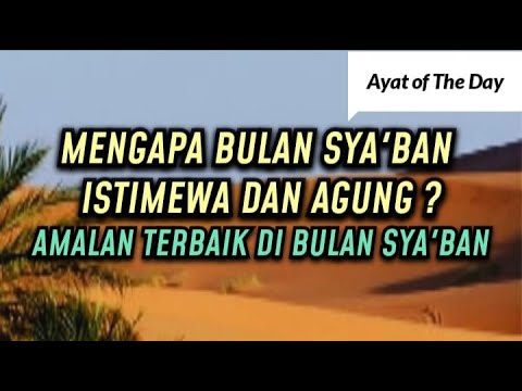Keistimewaan Bulan Sya'ban | Keutamaan Bulan Sya'ban | Amalan terbaik ...