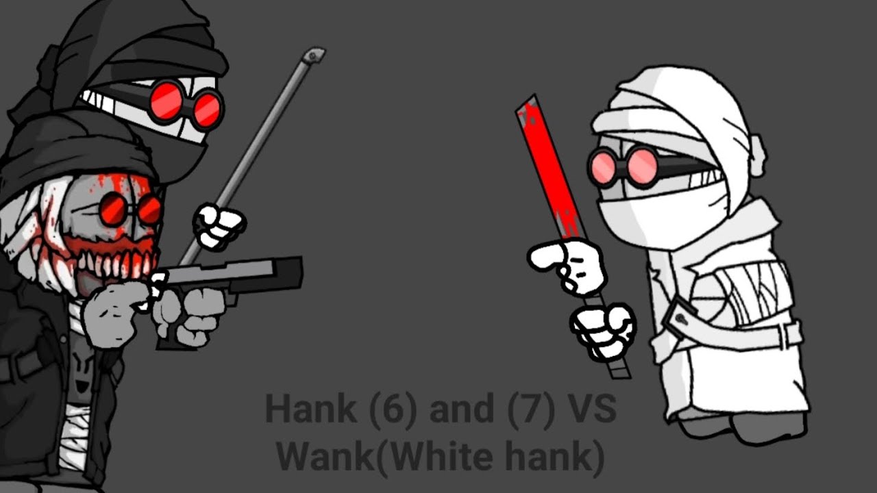 Hank (6) and (7) VS Wank (White hank) not finished - YouTube