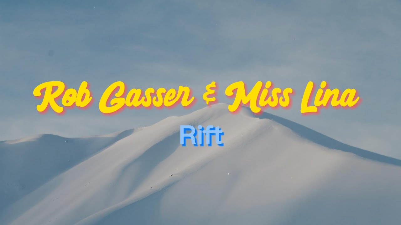 Rob Gasser & Miss Lina - Rift (Lyrics) - YouTube
