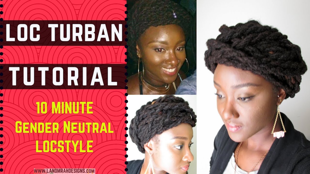 HOW TO STYLE #LOCS IN LESS THAN 10 MINUTES: Loc Turban Gender Neutral ...