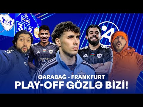 QARABAĞ 3-2 FRANKFURT | PLAY-OFF'A GEDİRİK!