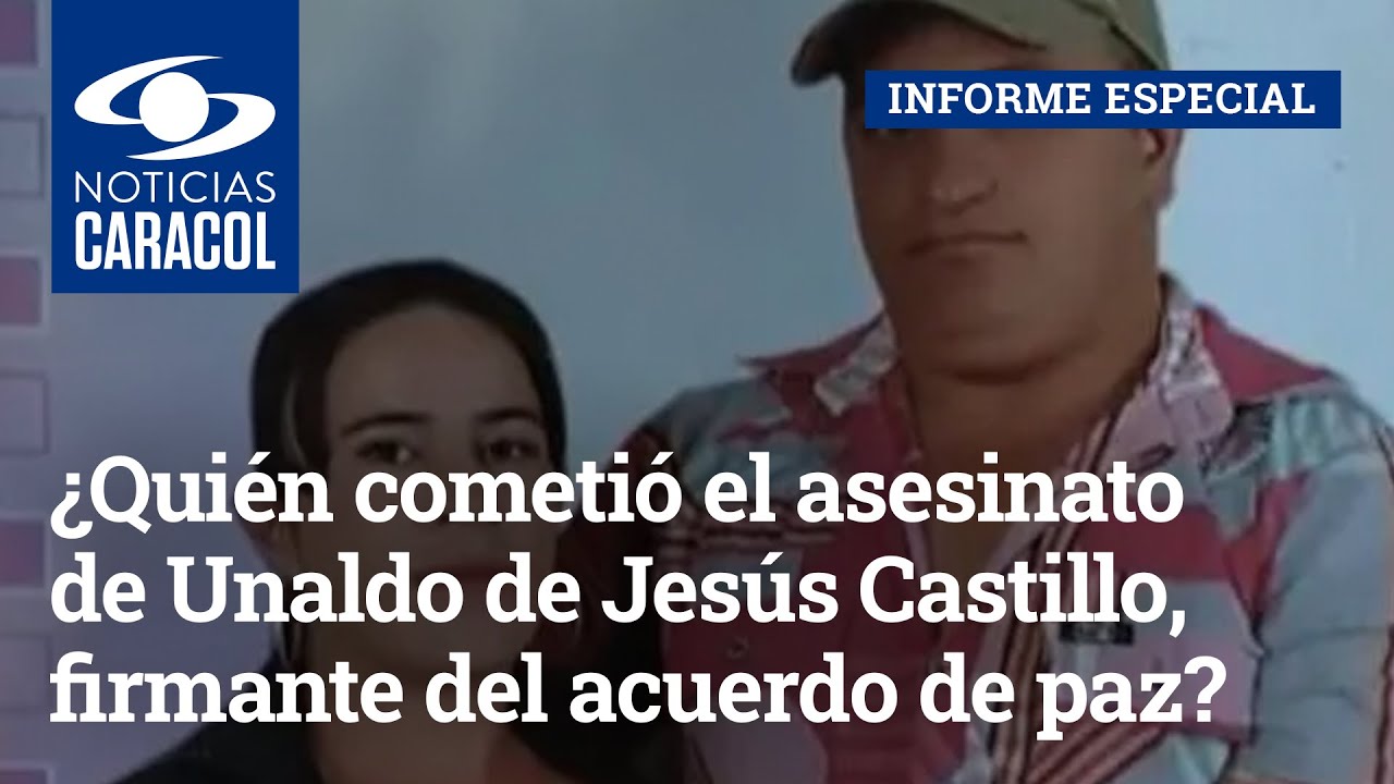 ¿Quién cometió el asesinato de Unaldo de Jesús Castillo, firmante del ...