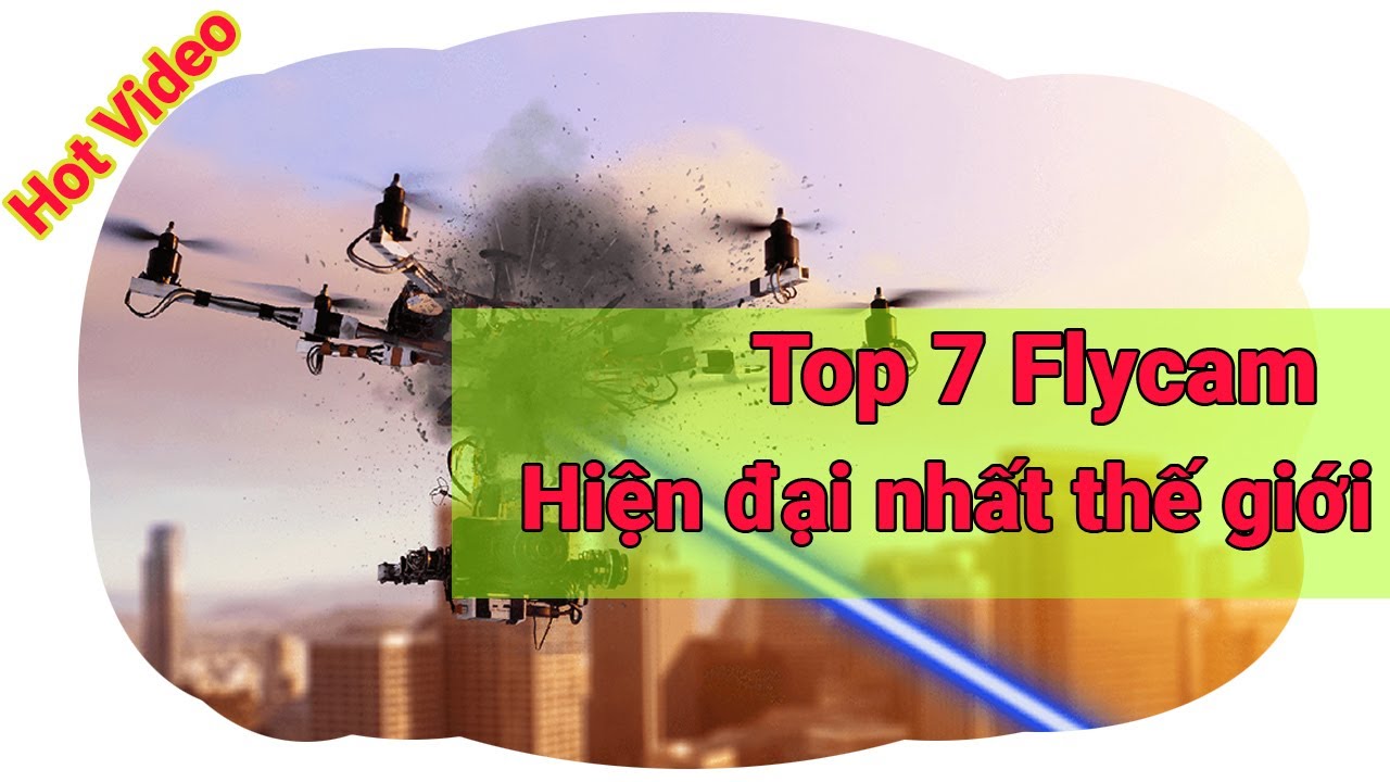 Top 7 Flycam hiện đại nhất thế giới - The most modern drones - YouTube
