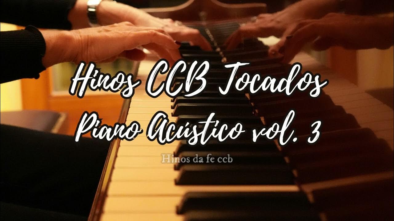 Hinos CCB tocados Piano Acústico vol 3 - Hinos da fe ccb - YouTube