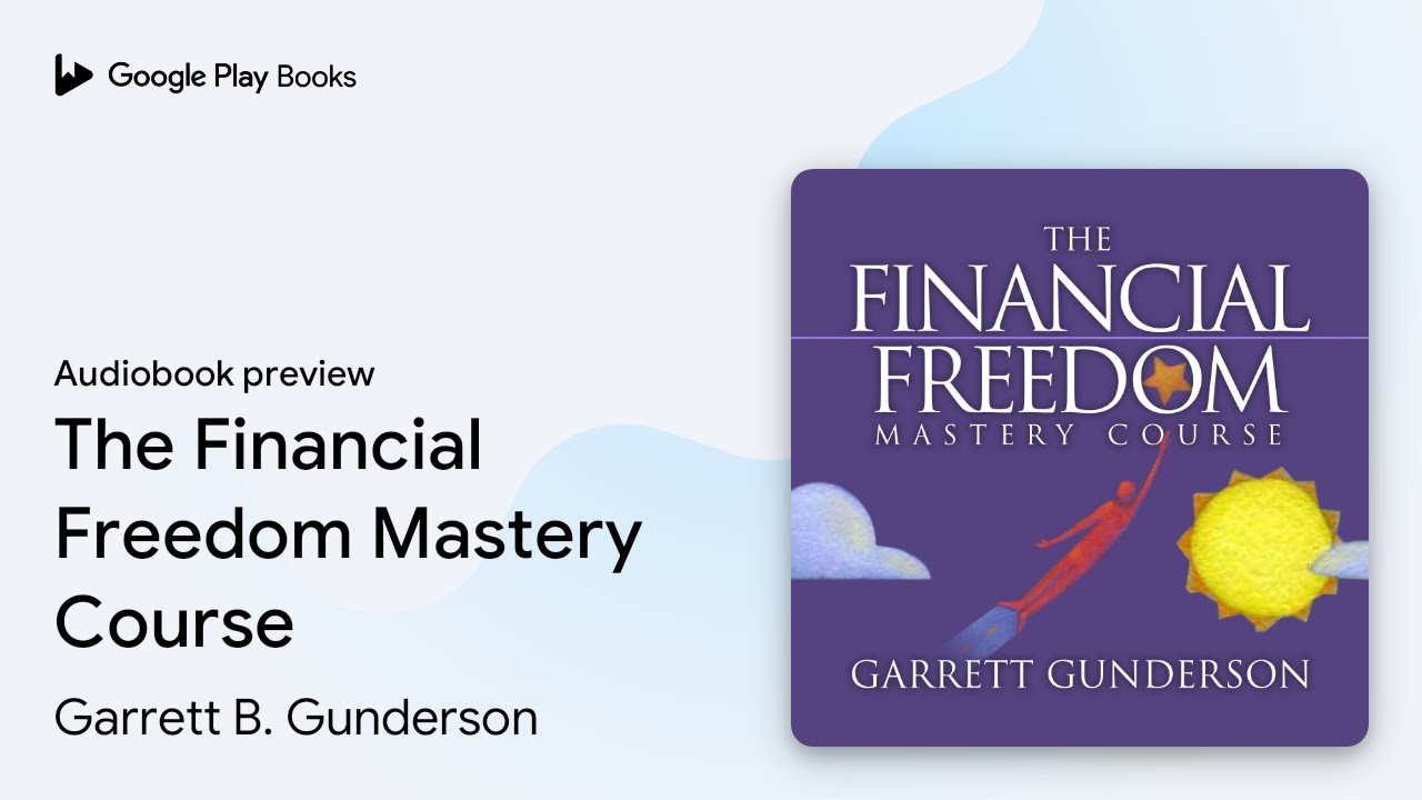 The Financial Freedom Mastery Course by Garrett B. Gunderson ...
