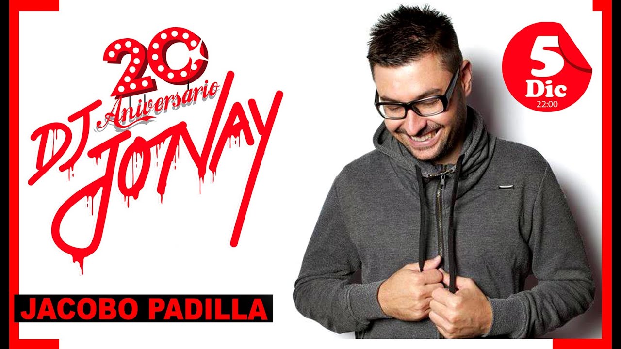 20 ANIVERSARIO DJ JONAY - PROMO: JACOBO PADILLA - YouTube