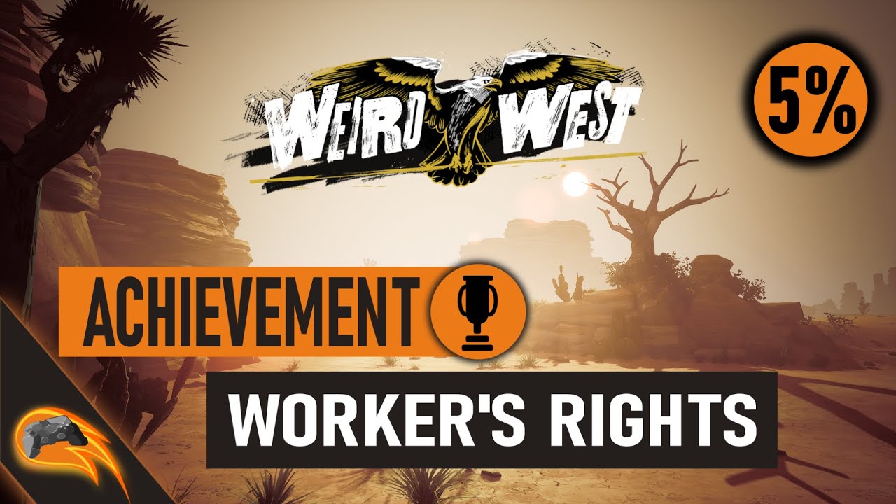 Weird West : "Worker's Rights" Achievement :Only 5% of the players have ...