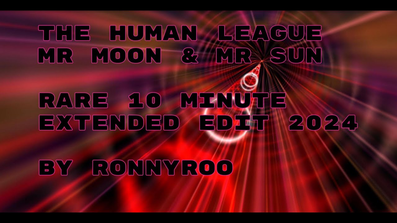 Human League Mister Moon And Mister Sun RonnyRoo's Polar Extended Edit ...