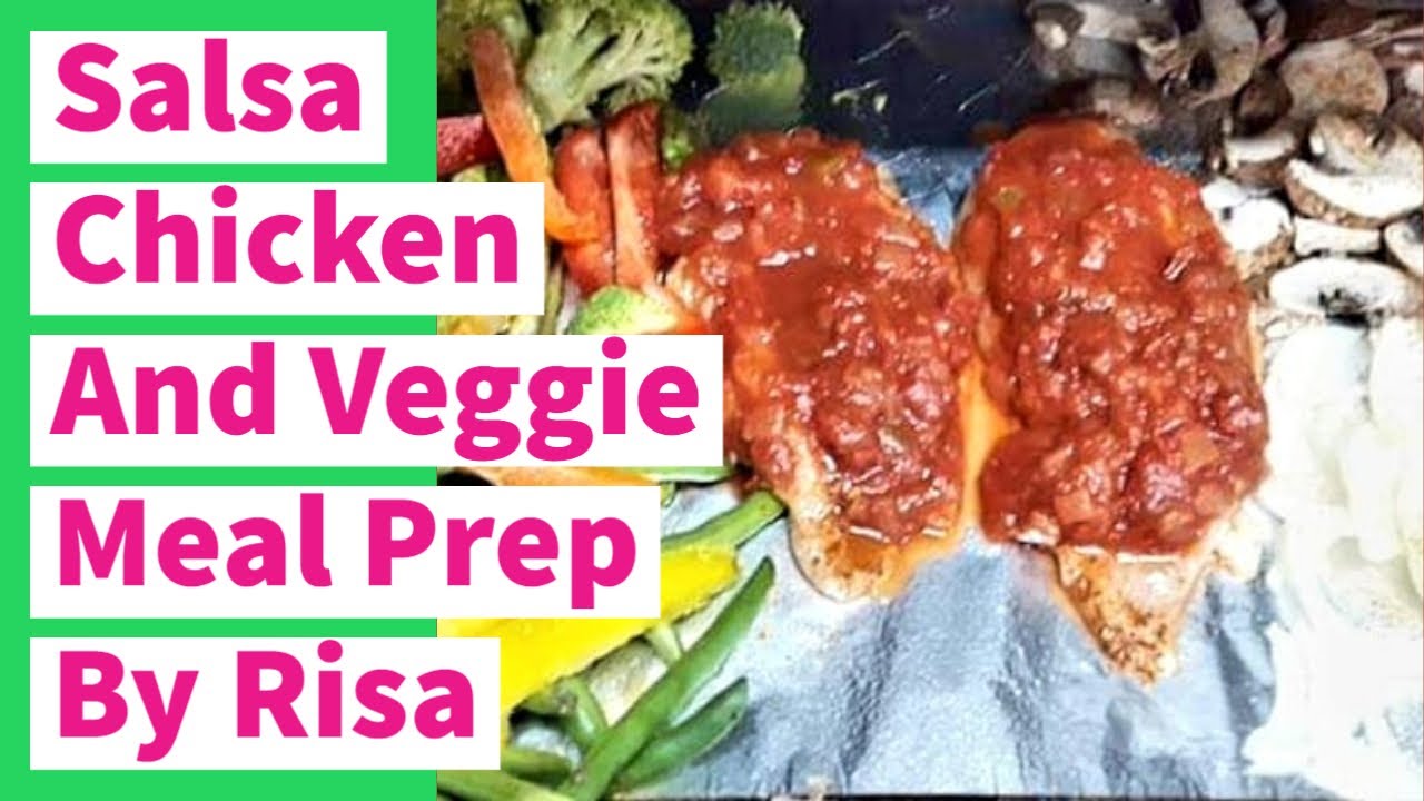 Salsa Chicken And Veggie Meal Prep By Risa - YouTube