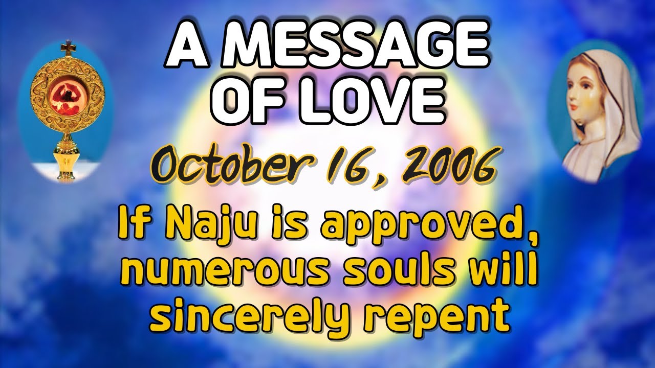 October 16, 2006 If Naju is approved, numerous souls will sincerely ...