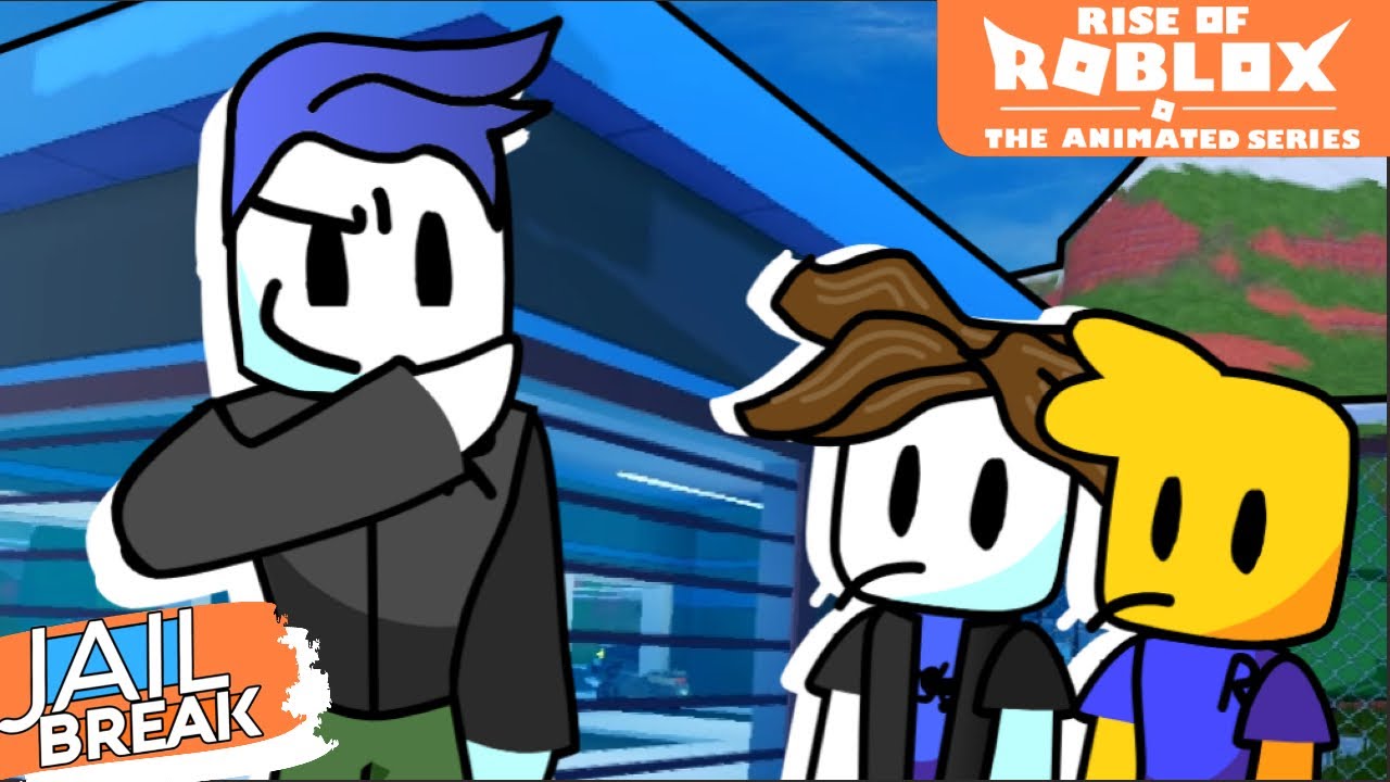 Rise of Roblox: The Animated Series | Jailbreak | Episode 2 - YouTube