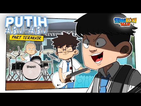 PUTIH ABU ABU PART 7 ( PART TERAKHIR ) - SERIES SENGKLEKMAN